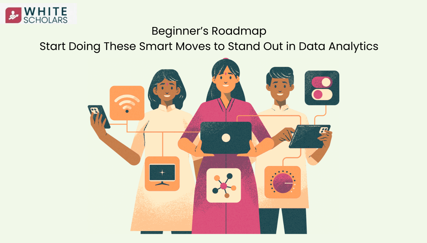 Beginner’s Roadmap: Start Doing These Smart Moves to Stand Out in Data ...