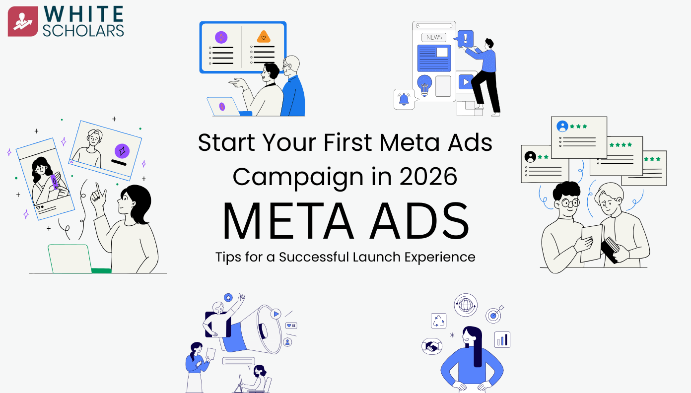 Start Your First Meta Ads Campaign in 2026: Launching Tips - WhiteScholars