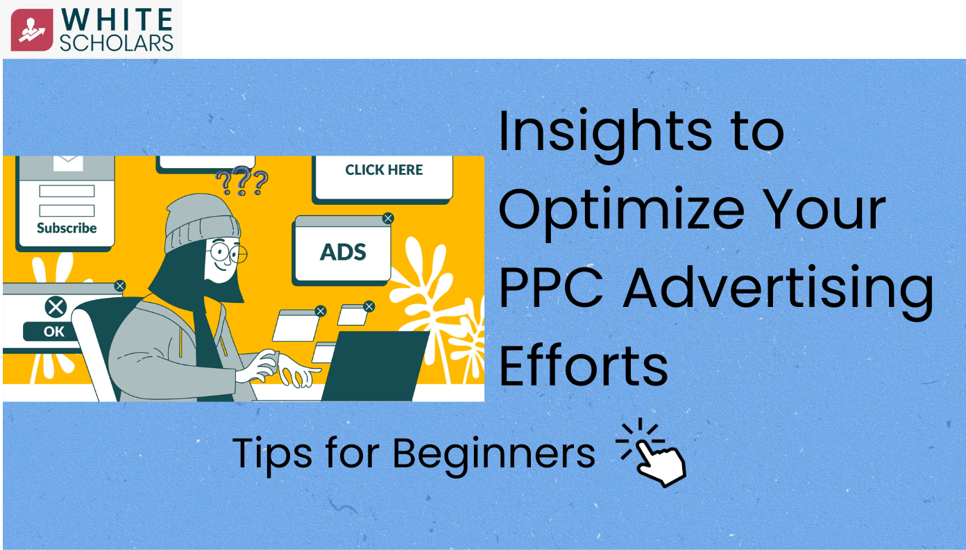 Insights to Optimize Your PPC Advertising: Tips for freshers ...