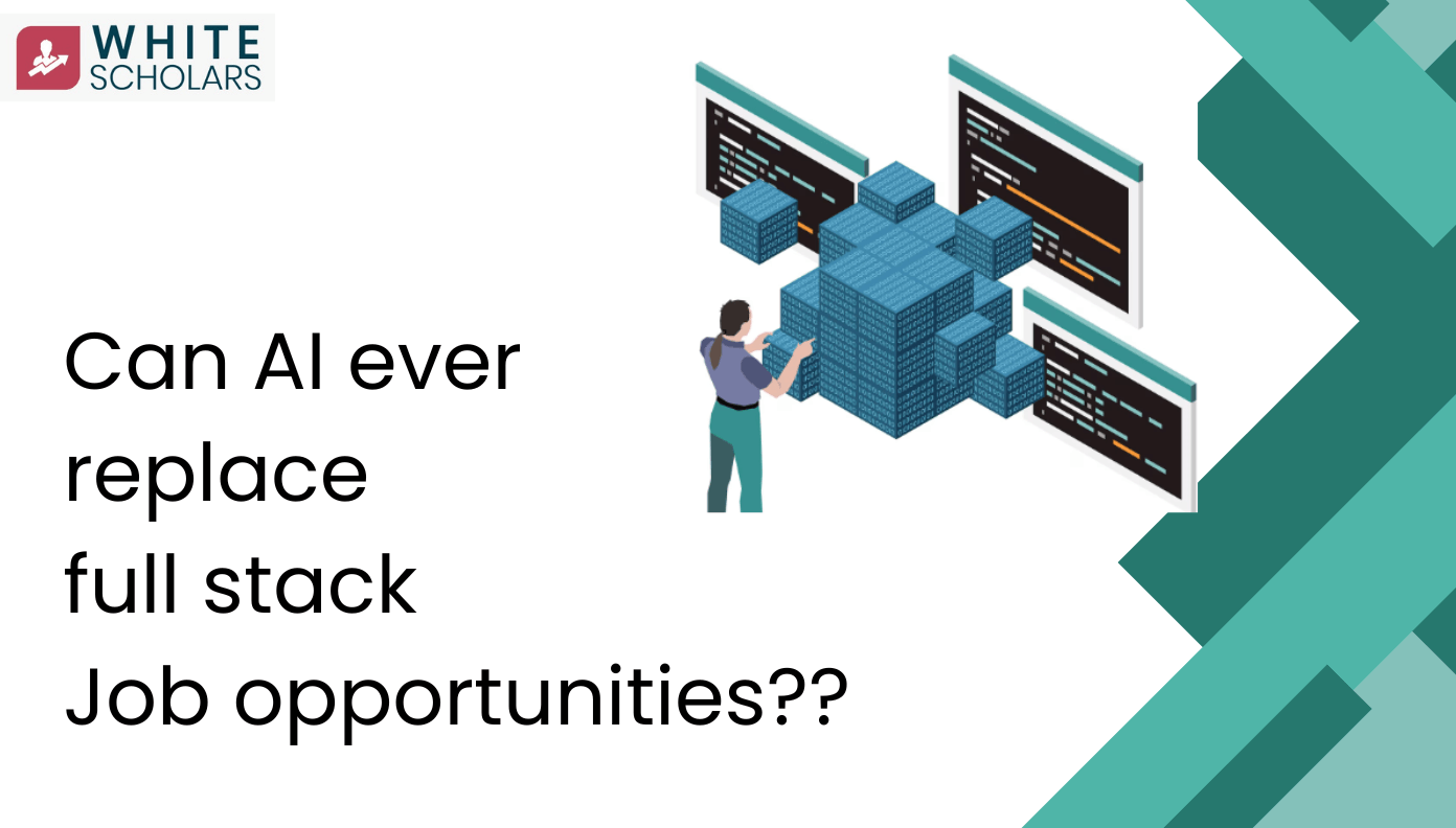 Can AI ever replace full-stack job opportunities - WhiteScholars