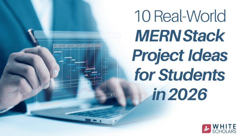 10 Real-World Project Ideas To Every MERN Stack Student - WhiteScholars